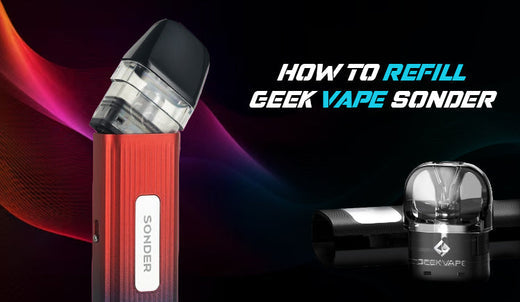 How to Refill Geek Vape Sonder – Vape4World